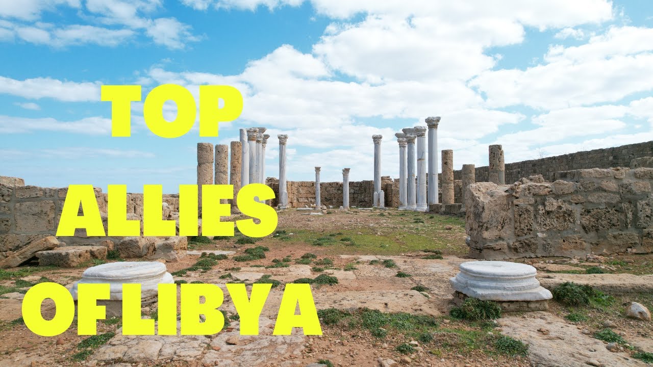 🇱🇾 Allies of Libya | Countries Love Libya | ليبيا | حلفاء ليبيا ...