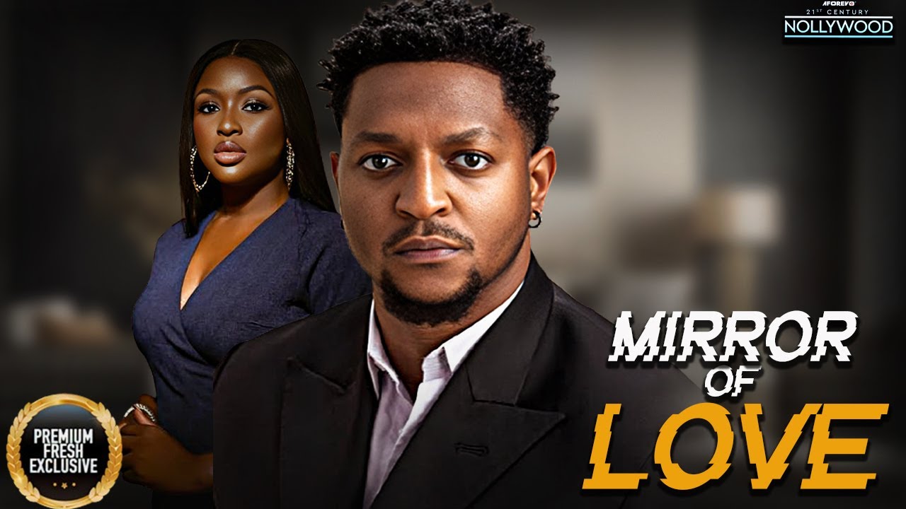 Mirror Of Love ( BRYAN OKOYE CHINONSO ARUBAYI ) || 2025 Nigerian ...