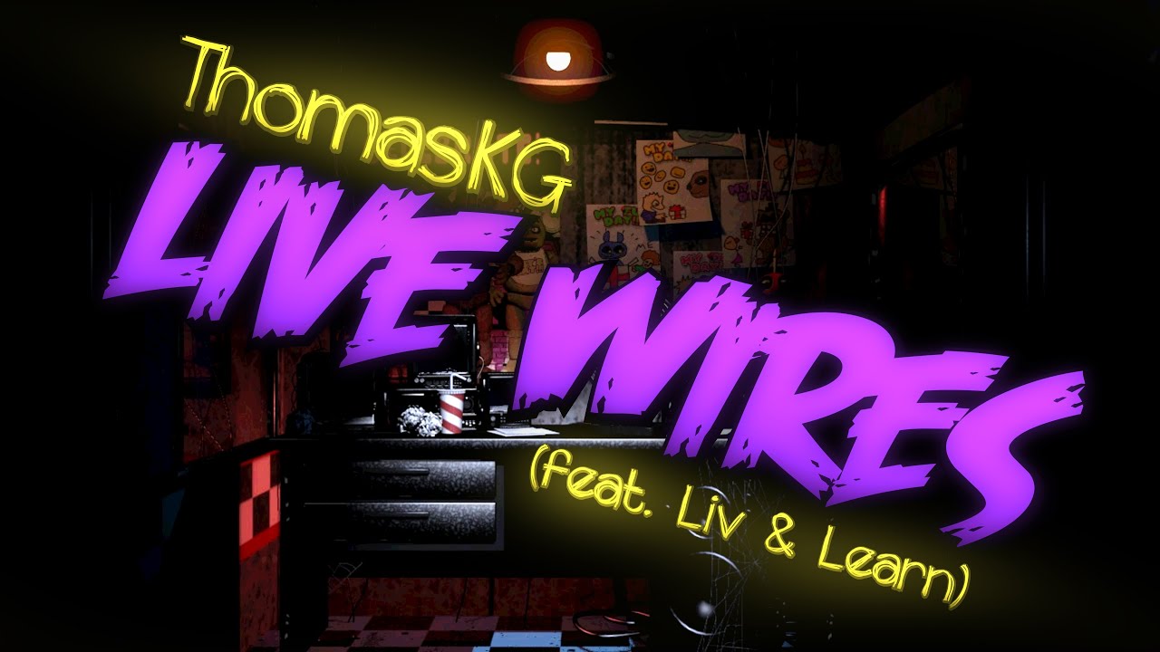 FNAF 1 SONG - "Live Wires" by ThomasKG (feat. Liv & Learn) - YouTube
