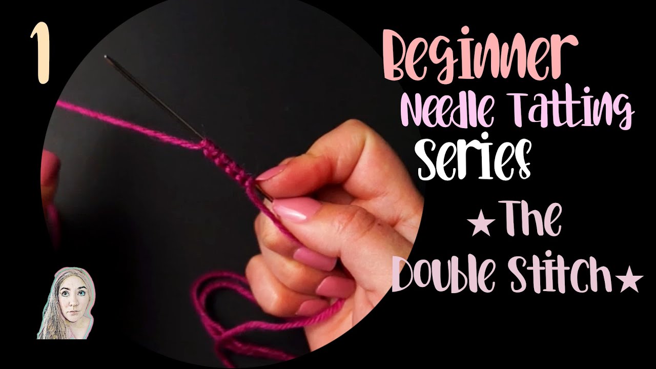 Beginner Needle Tatting / The Double Stitch / NEW Updated Tutorials ...