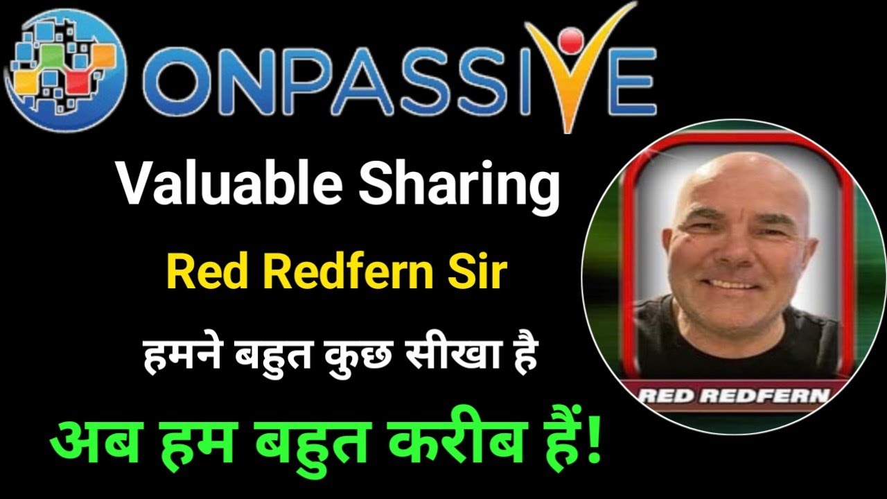 Valuable Sharing by Red Redfern Sir 💥 अब हम बहुत करीब हैं #ONPASSIVE ...