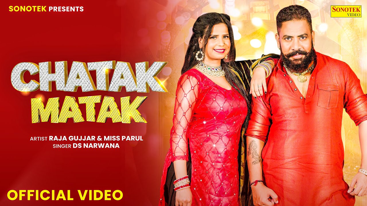 Chatak Matak (Official Video) Raja Gujjar, Miss Parul, Ds Narwana, New ...