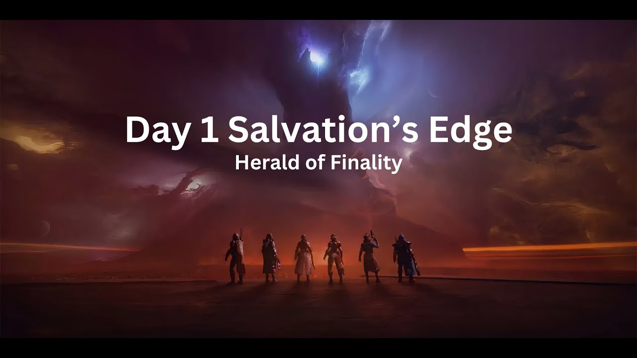 Day 1: Salvation's Edge Herald of Finality - YouTube