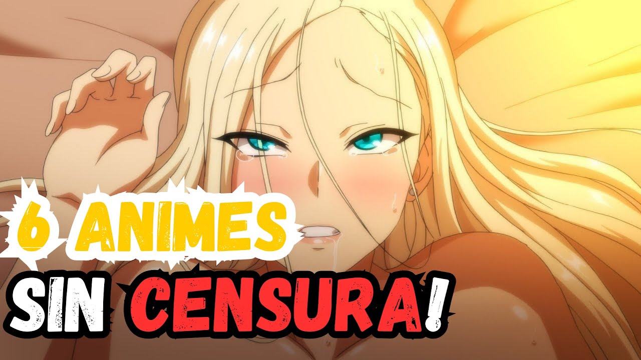 6 Animes Ecchi Sin C3nsur4 Que Tienes Que Ver Youtube