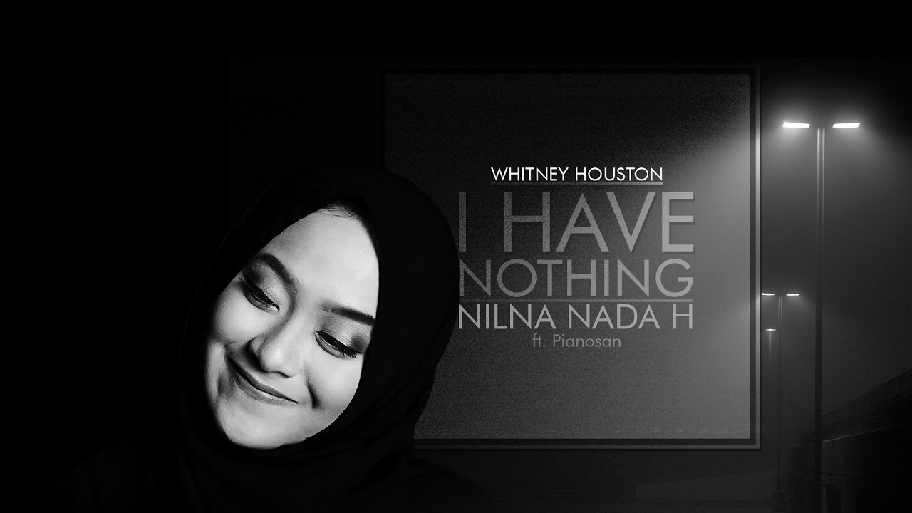 Whitney Houston - I Have Nothing, Cover by Nilna Nada H ft. Pianosan ...