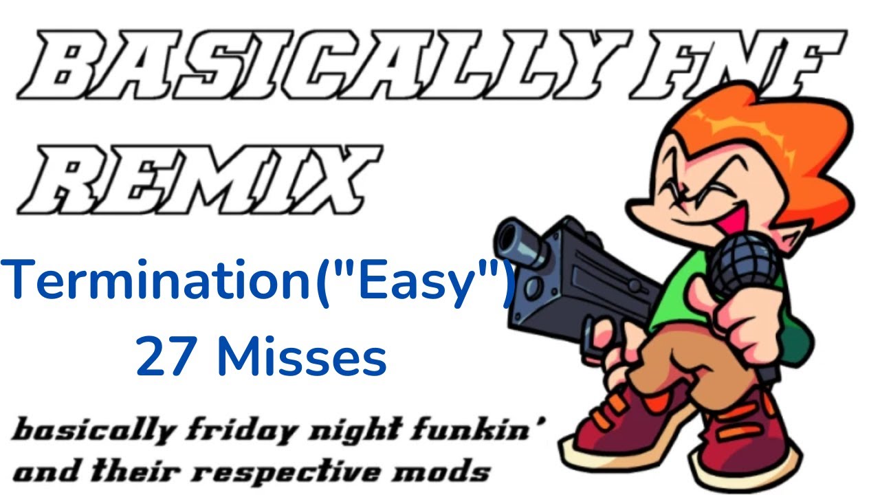 Basically Fnf Remix Gameplay - Termination("Easy") - 27 Misses (Left ...