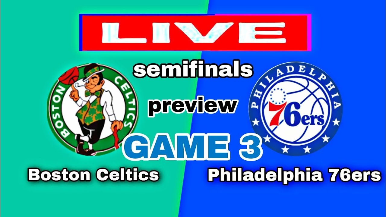 Boston Celtics vs Philadelphia 76ers game 3 : preview live score - YouTube