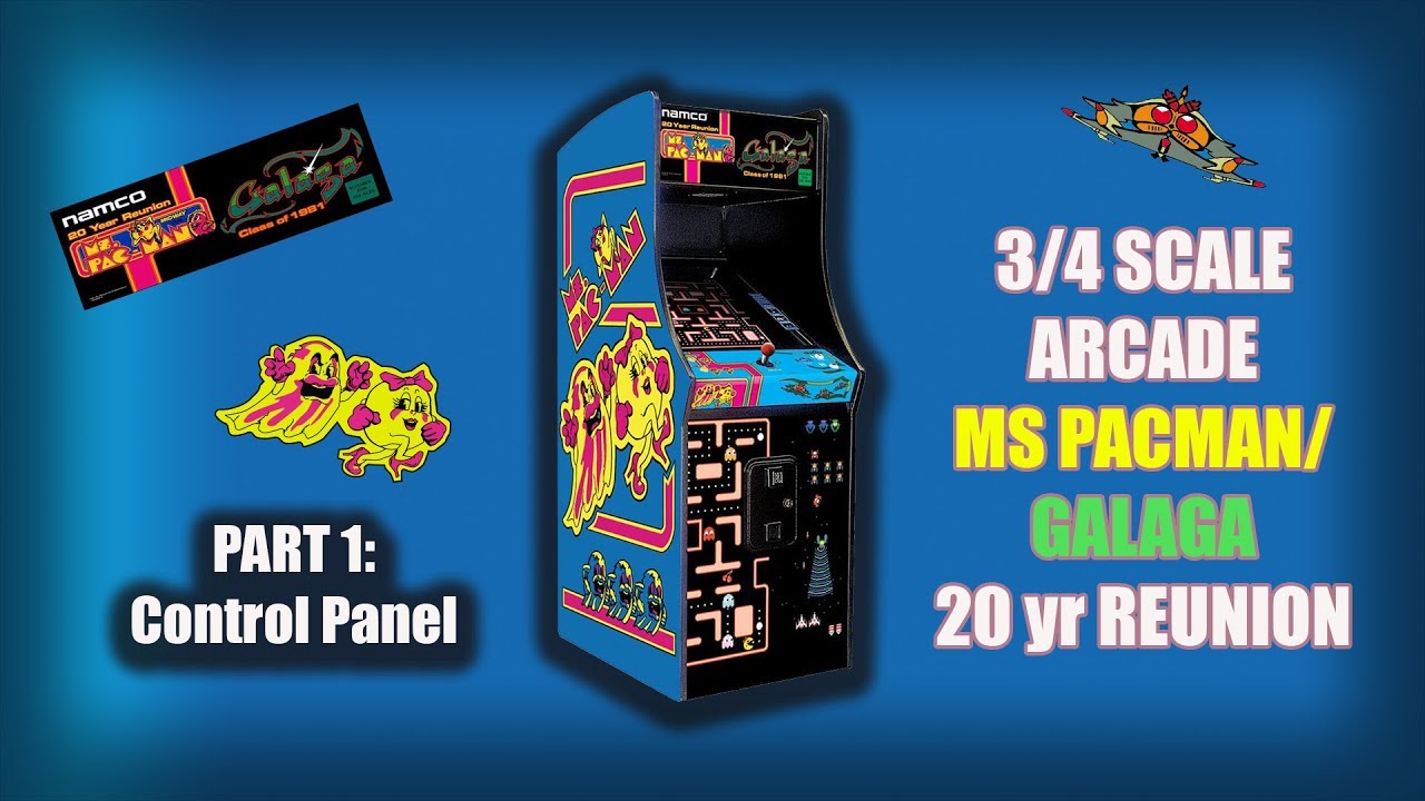 Ms. Pacman/Galaga (3/4scale) Arcade- Part 1-Control Panel - YouTube