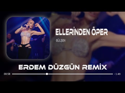Gülşen - Ellerinden Öper ( Erdem Düzgün Remix )