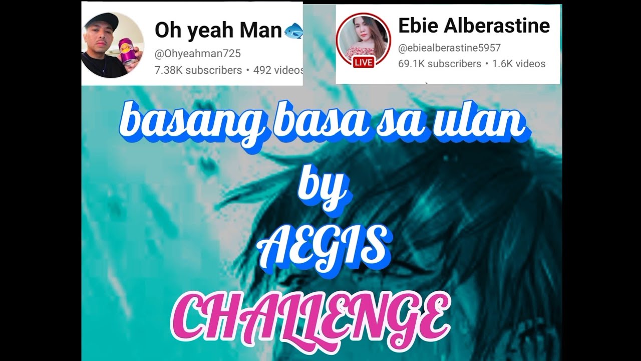 Basang Basa sa Ulan by AEGIS Challenge boss @Ohyeahman725 mam ...
