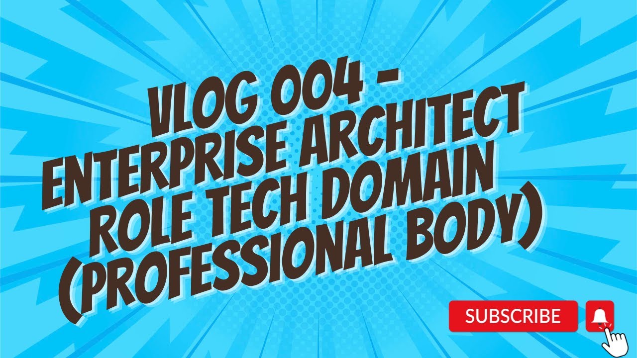 VLOG 004 - Enterprise Architect Role Tech Domain (Professional Body ...