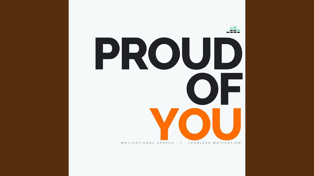 Proud of You (Motivational Speech) - YouTube
