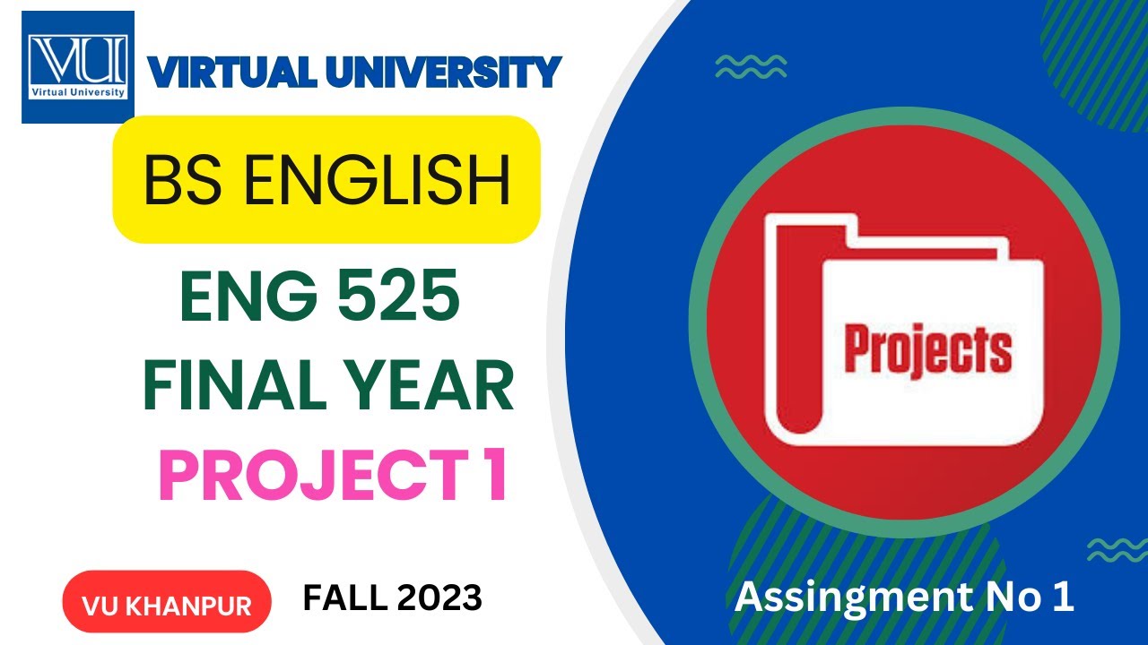ENG 525 Final Year Project 1 | Fall 2023 Assignment 1 | BS English ...