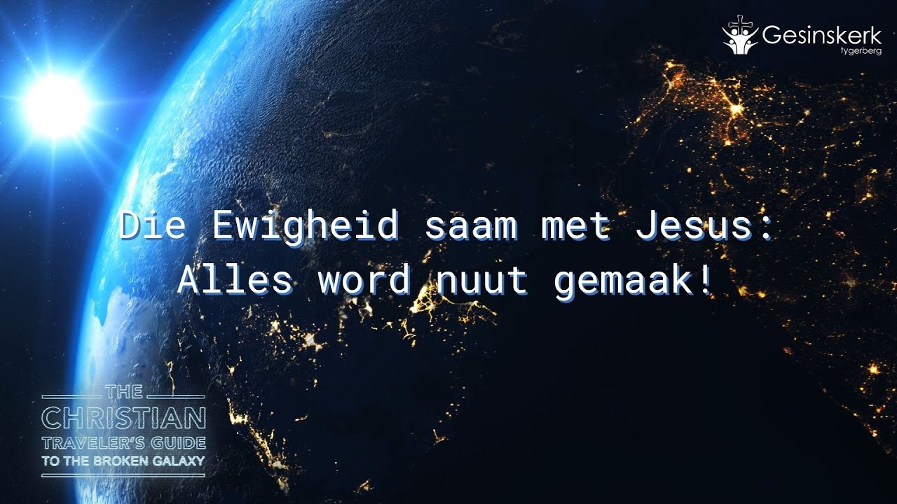 OPENBARING: Die Ewigheid saam met Jesus: Alles word nuut gemaak! (Deel ...