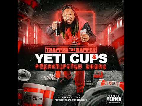 Trapper The Rapper - Yeti (ft. Arkansas Bo) (Yeti Cups & Prescription ...