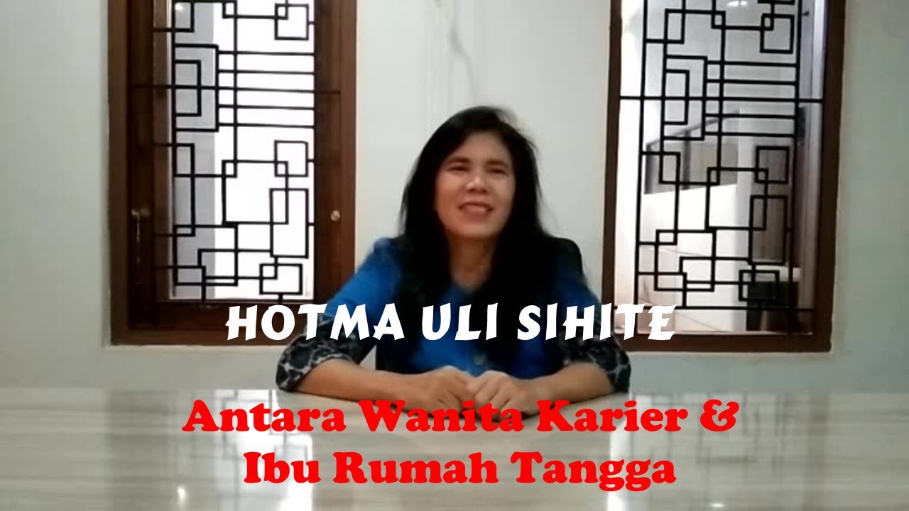Hotma Uli Sihite: Antara Wanita Karier dan Ibu Rumah Tangga - YouTube