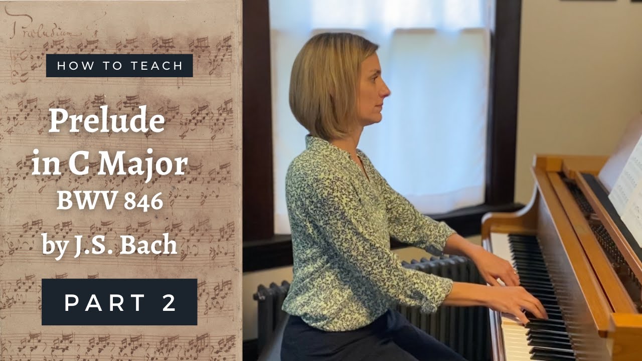 How to Teach Bach Prelude in C Major BWV 846 from the Well-Tempered ...