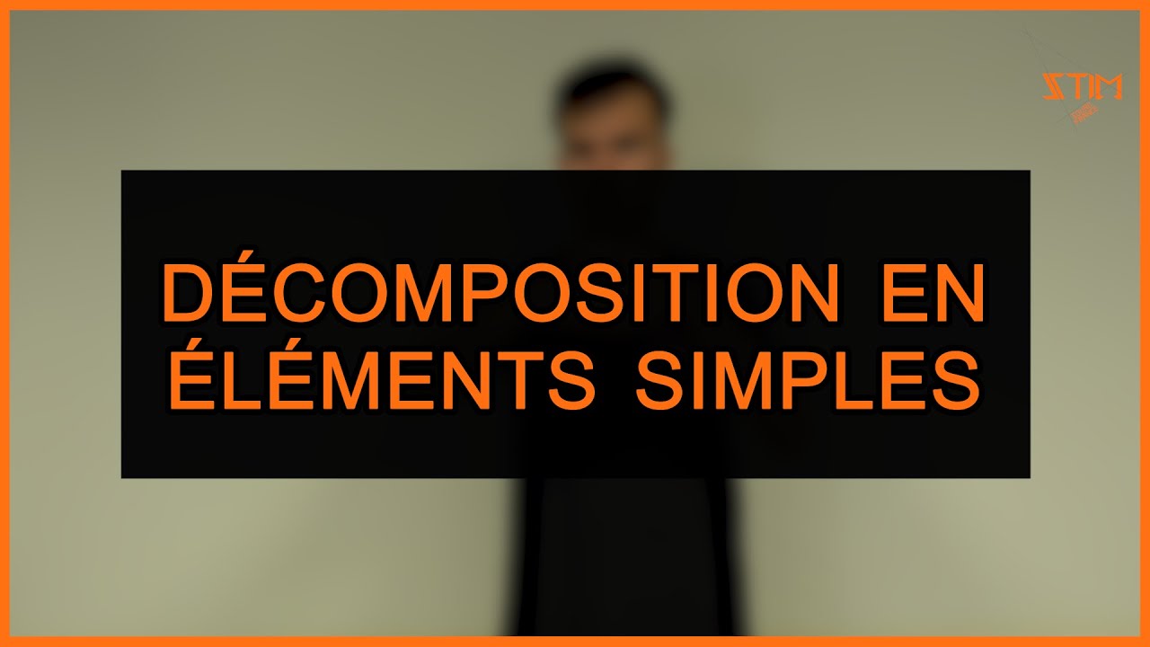 Décomposition en éléments simples (Analyse) - LSF - YouTube