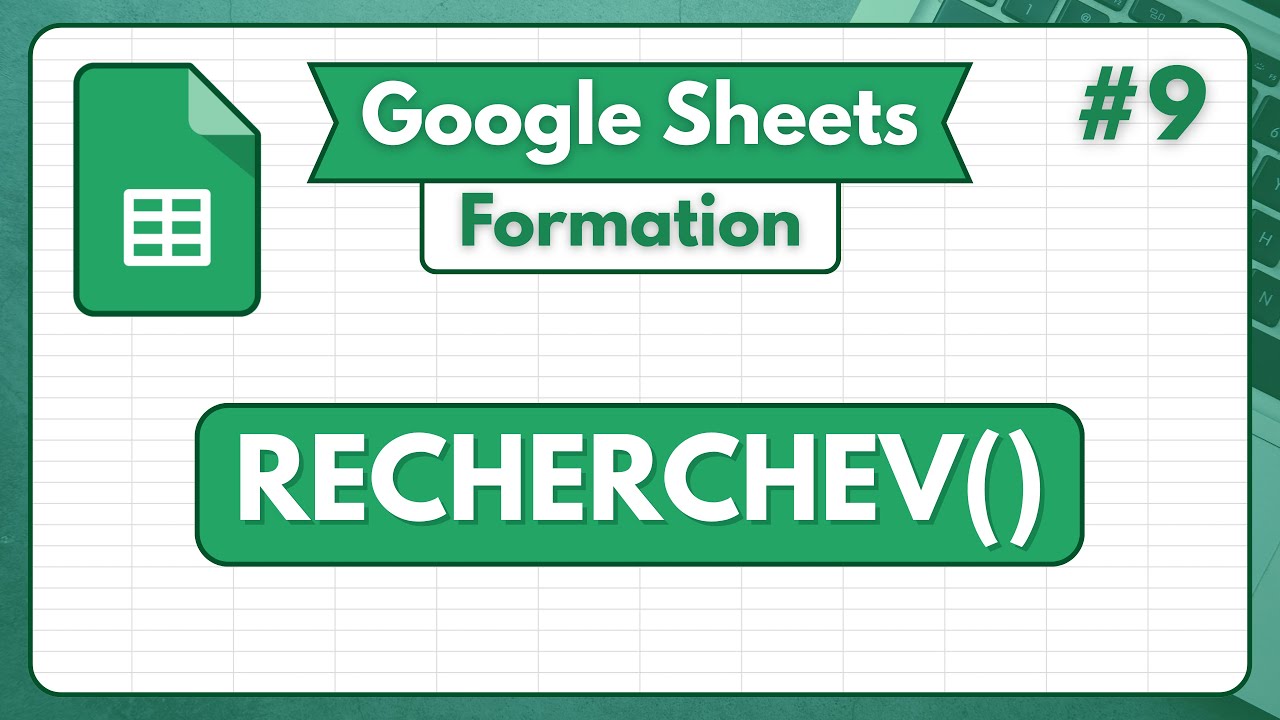 Google Sheets : La fonction RECHERCHEV : Retrouvez instantanément vos ...