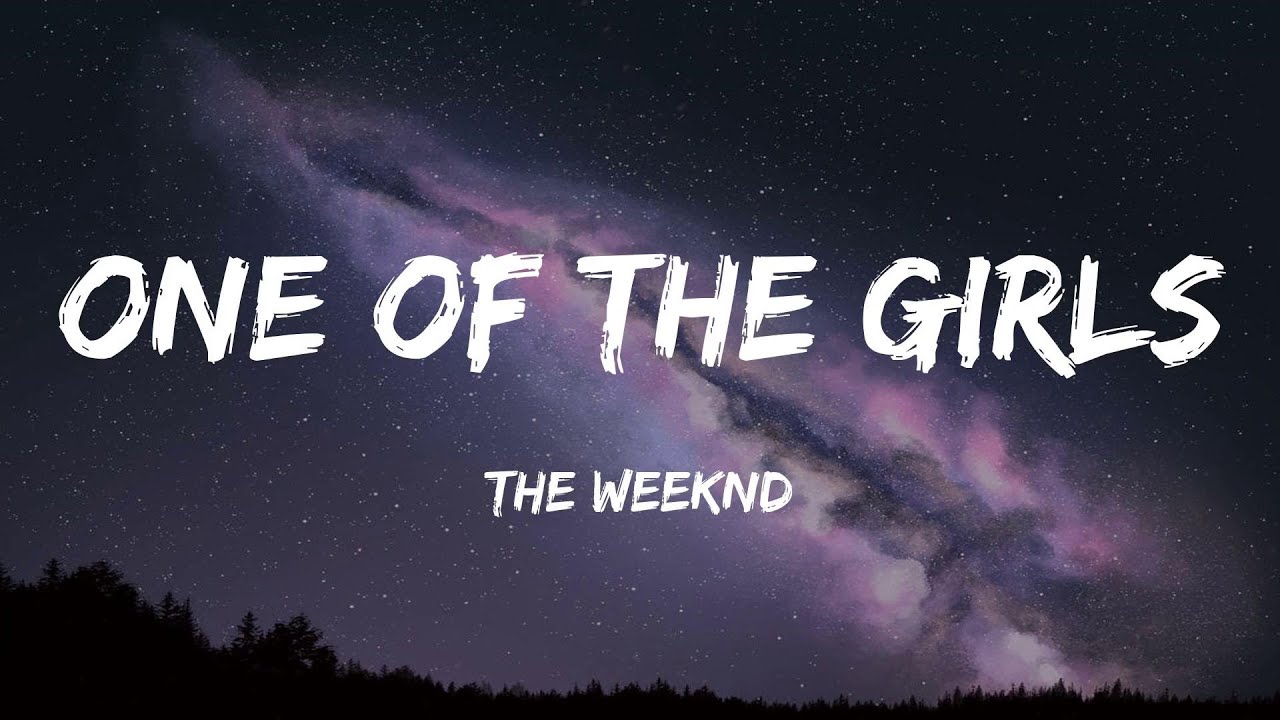 The Weeknd - One Of The Girls (Lyrics) - YouTube