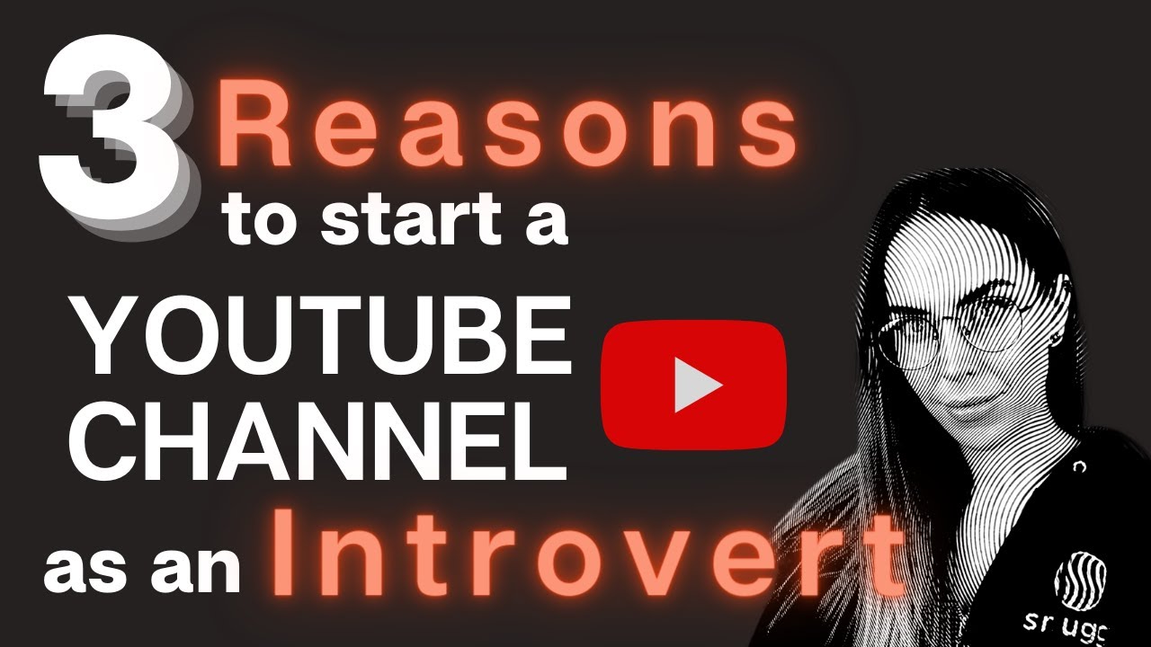 3 Reasons to start a YouTube Channel as an Introvert - YouTube
