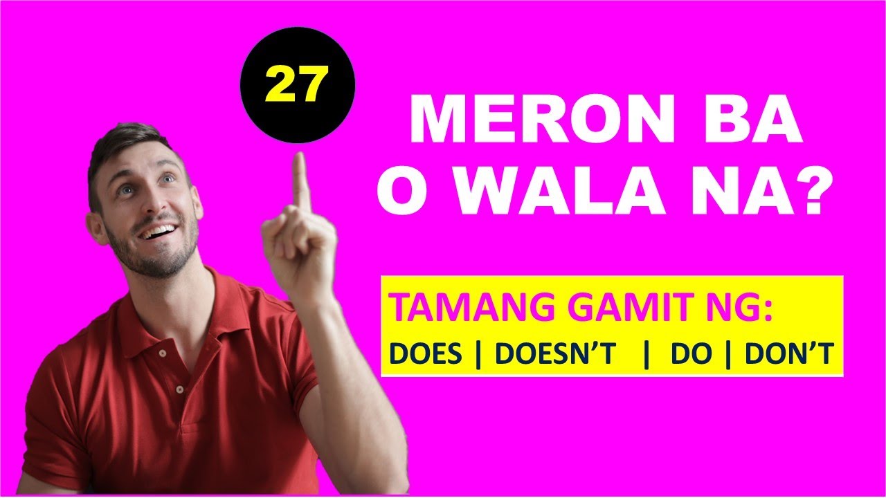 MERON O WALA: TAMANG GAMIT NG DOES, DOESN'T, DO AT DON'T - YouTube