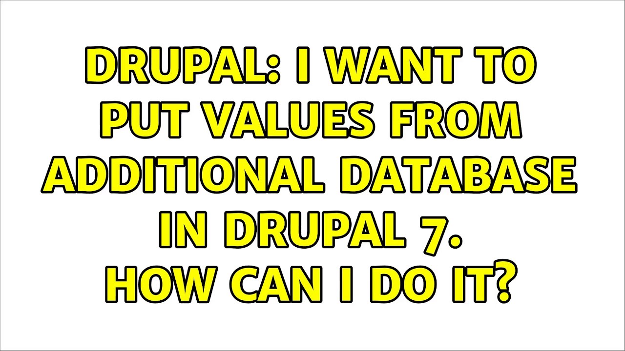 Drupal I Want To Put Values From Additional Database In Drupal 7 How 3379