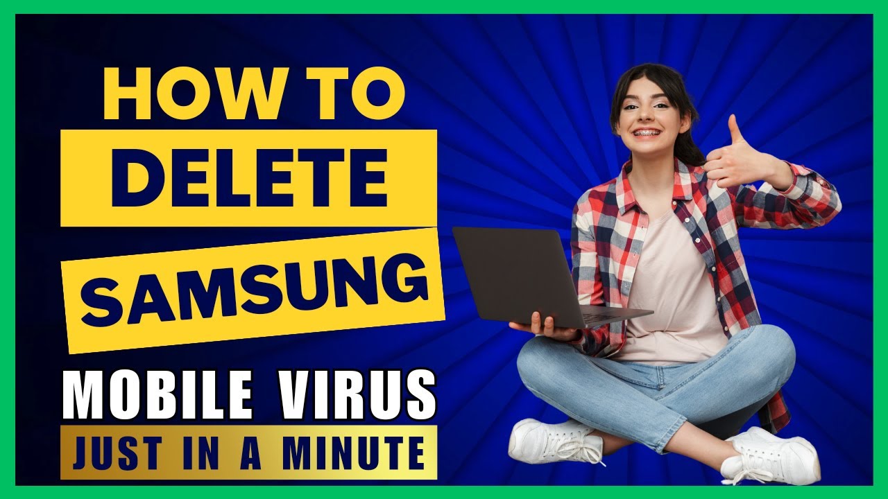 How to Delete Samsung Phone Virus: Protect Your Data Now - Samsung ...
