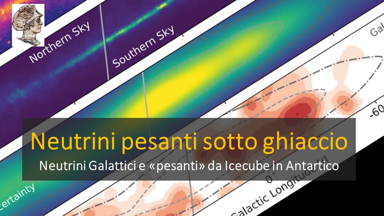 Neutrini pesanti sotto ghiaccio: Neutrini Galattici e «pesanti» da ...