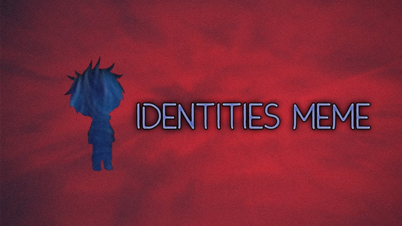 Identities meme - YouTube