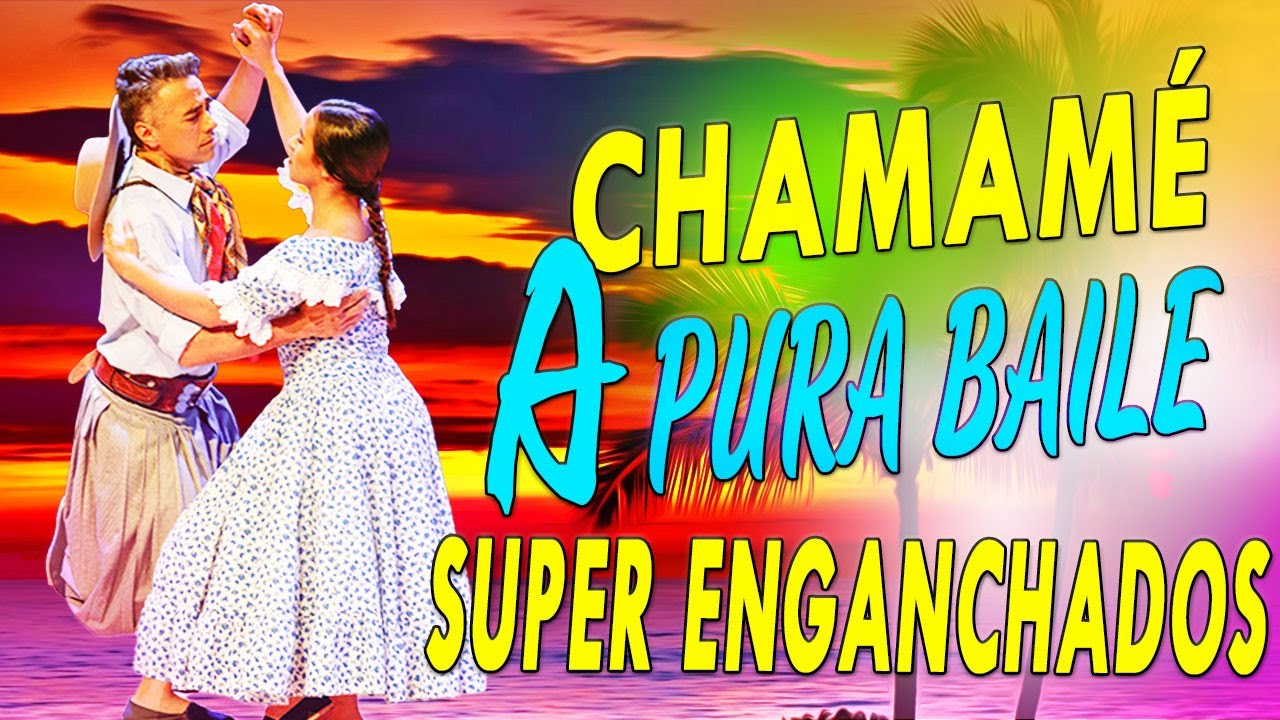 🎹 CHAMAME A PURO BAILE - EXCLUSIVO CHAMAME 2022 🎸 CHAMAMÉ Enganchados ...