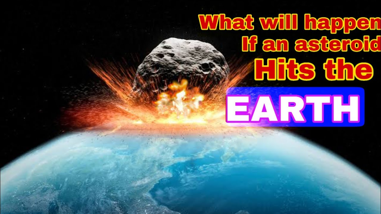What Will Happen If An Asteroid hits The EARTH | What Will Be The Main ...