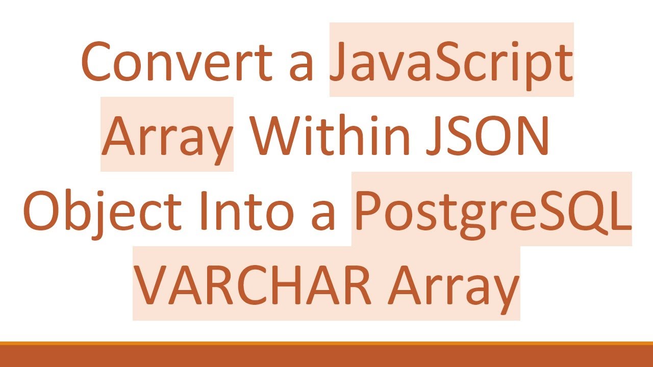 Convert A Javascript Array Within Json Object Into A Postgresql Varchar
