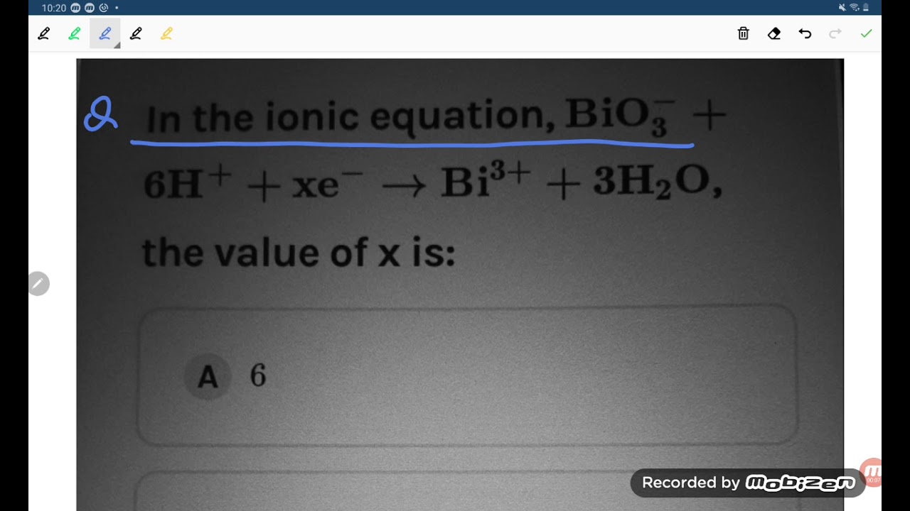 in the ionic equation BiO3- + 6H+ X e- gives Bi+3 + 3 H2O , the value ...