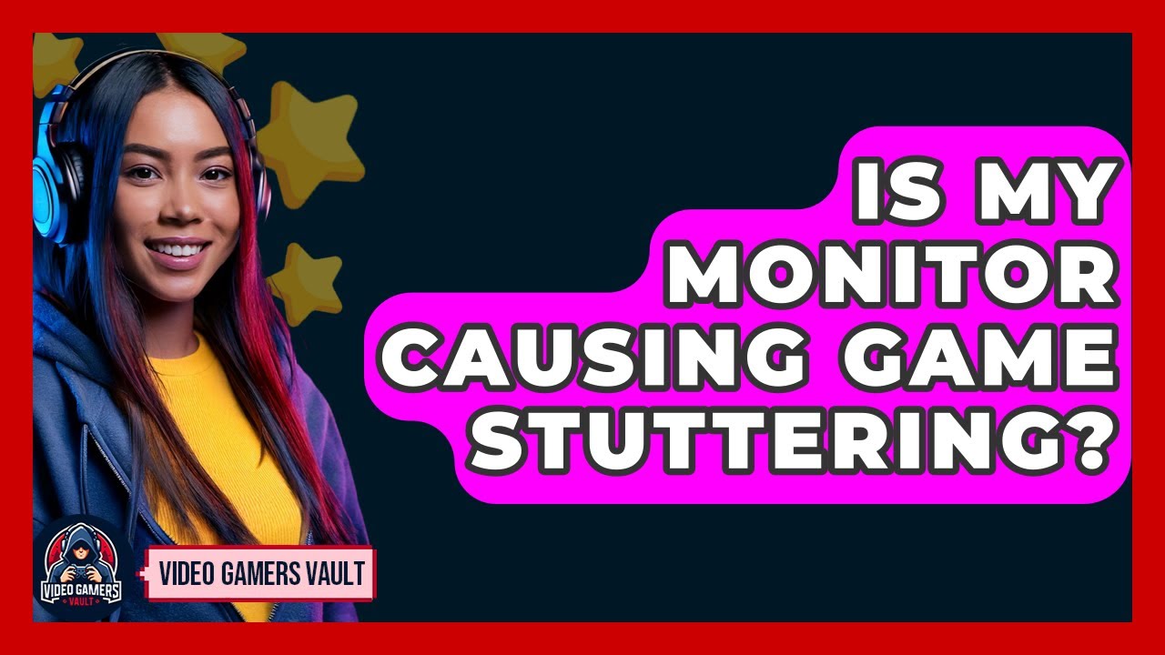 Is My Monitor Causing Game Stuttering? - Video Gamers Vault - YouTube
