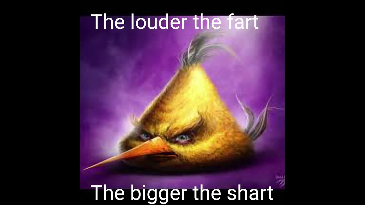 The Louder The Fart The Bigger The Shart Angry Birds Song Youtube