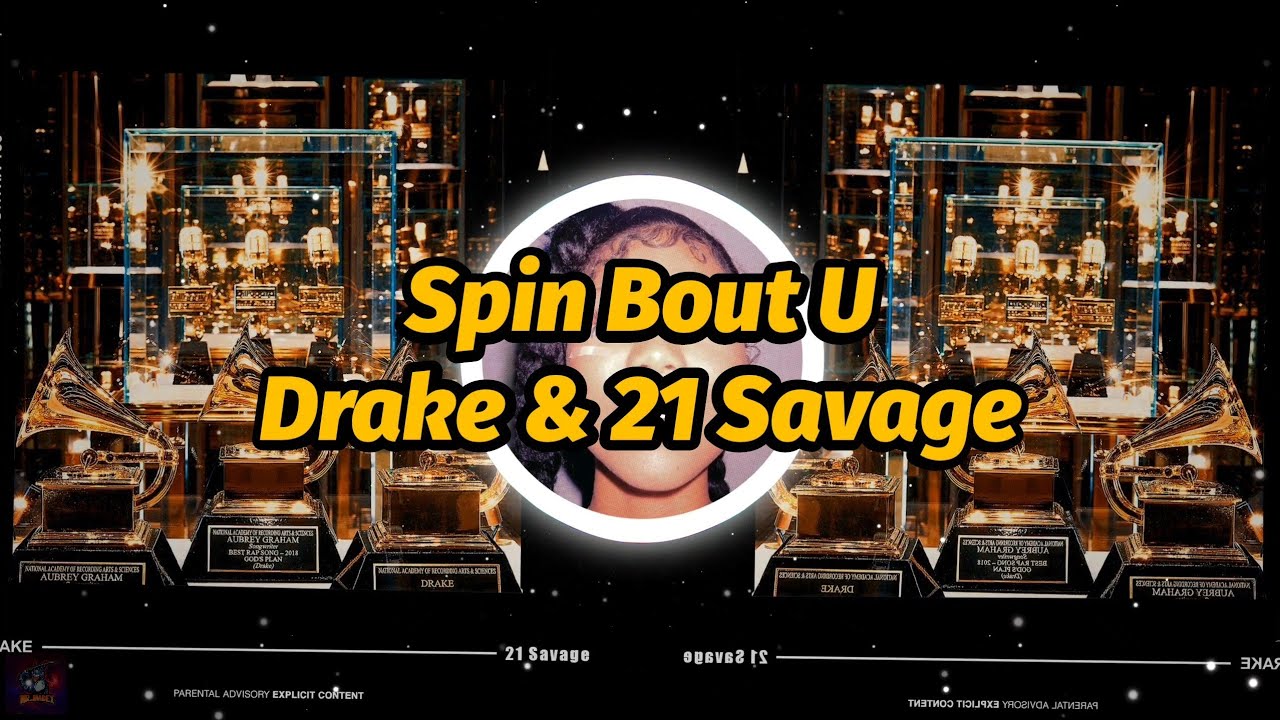 Drake & 21 Savage - Spin Bout U (Lyrics) - YouTube