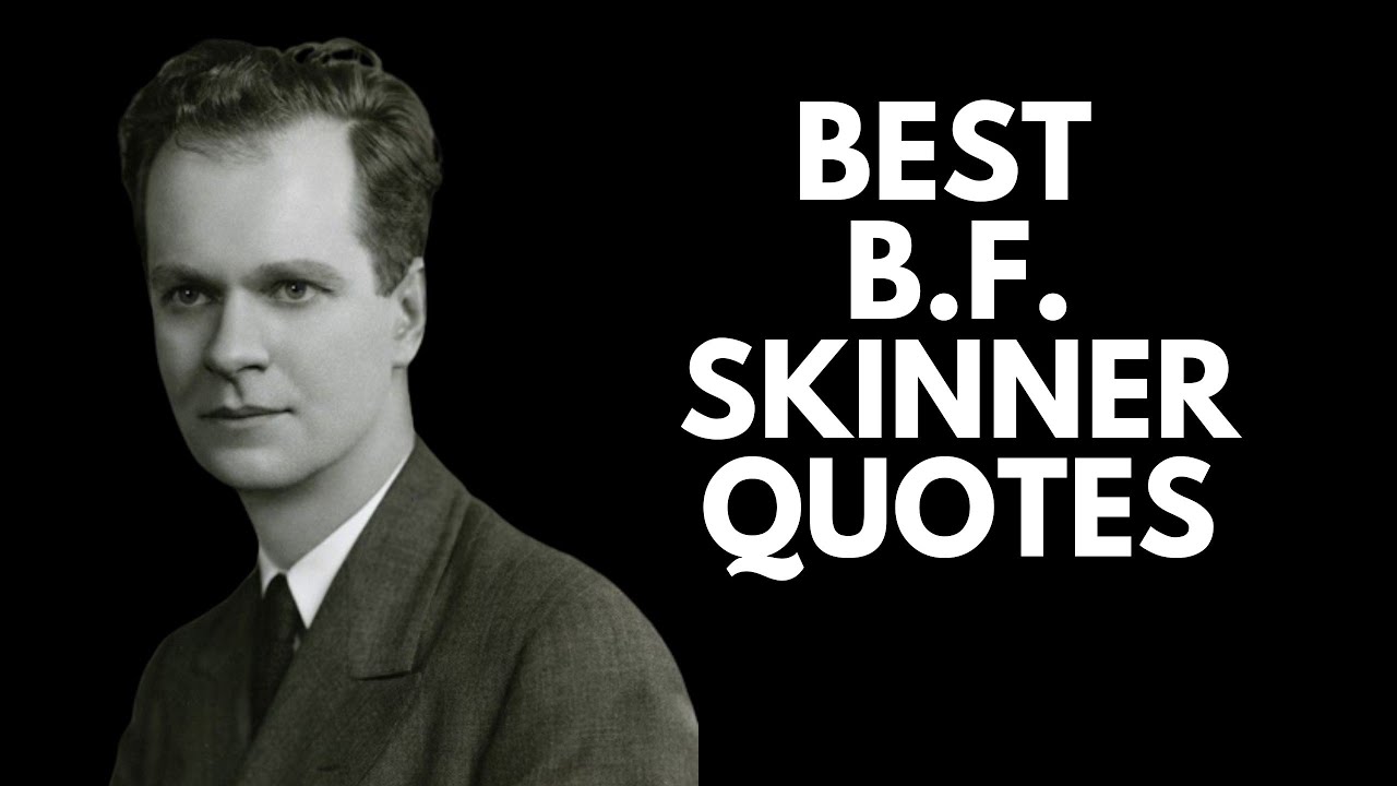 Famous Quotes - B.F. Skinner Life Quotes Worth Listening To!! - YouTube