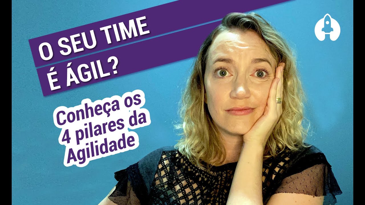 Seu time é ágil? Conheça os pilares da Agilidade - YouTube