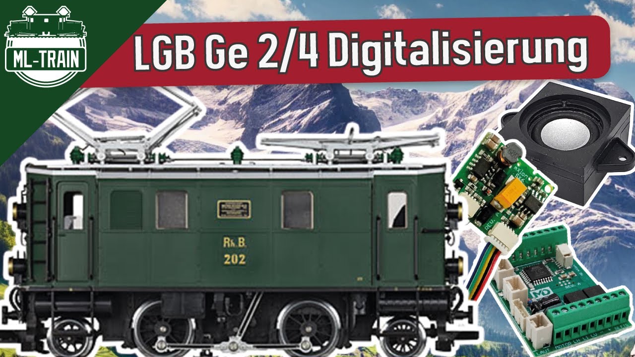 Digitalisierung der LGB Ge 2/4: Mehr Sound, mehr Power – Schritt für ...
