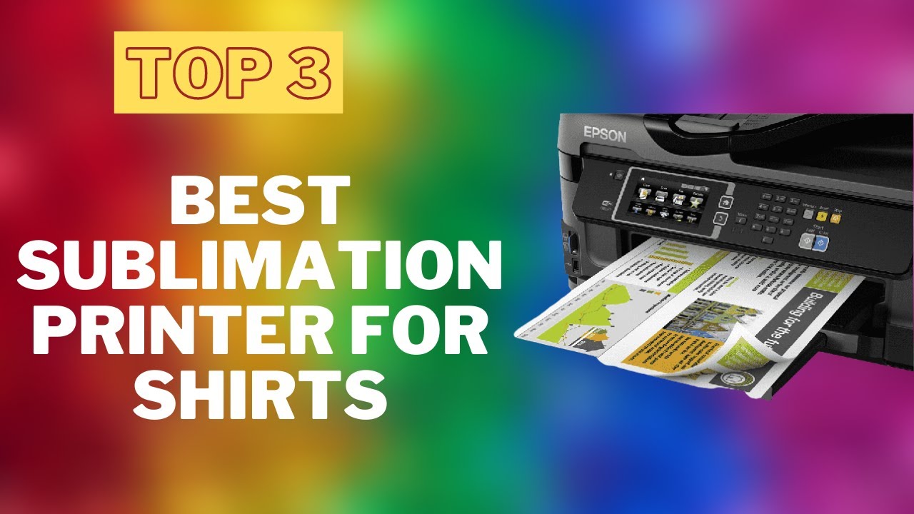 Top 3 Best Sublimation Printer For Shirts YouTube Top 3 Best Sublimation Printer For Shirts YouTube
