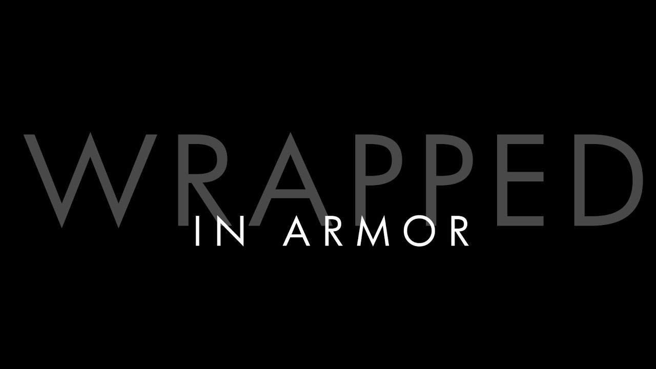 Wrapped In Armor - YouTube