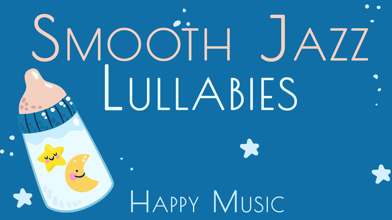 Happy Music - Smooth Jazz Lullabies - Baby Jazz - YouTube