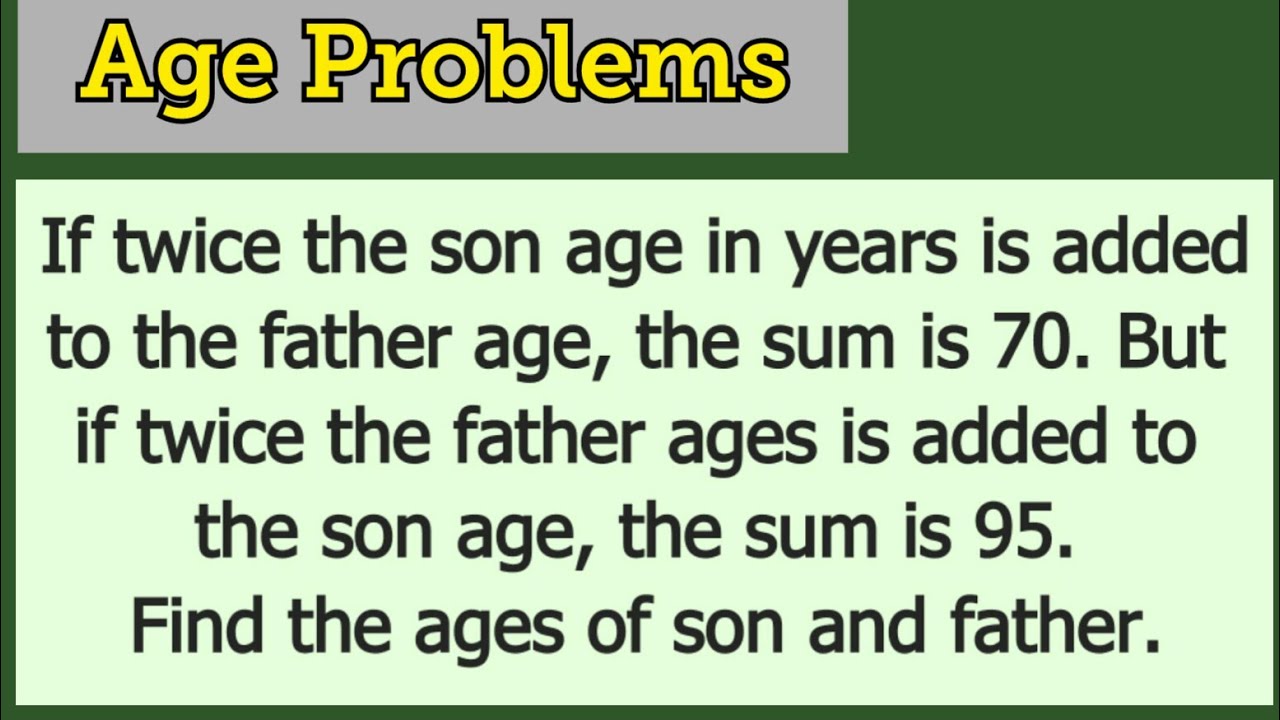 Age Problem: If twice the son age in years is added to the father age ...