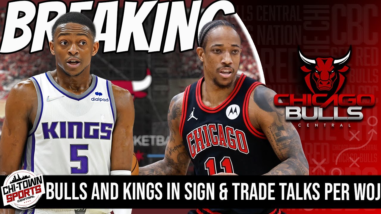 Chicago Bulls And Kings In Sign & Trade Talks Per Woj - YouTube