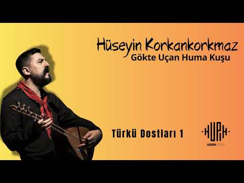 Hüseyin Korkankorkmaz - Gökte Uçan Huma Kuşu I Türkü Dostları © 2024 UREN Prod