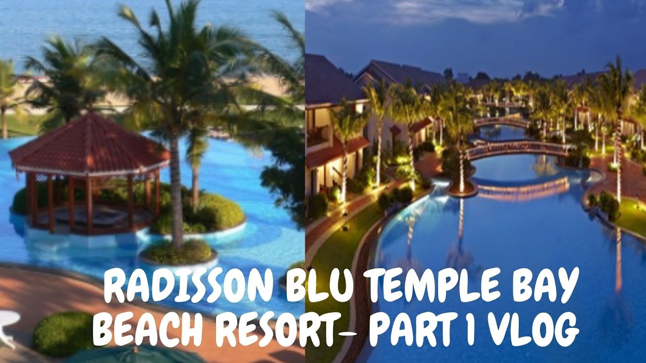 Radisson Blu Temple Bay Mamallapuram| Five star beach resort| A ...