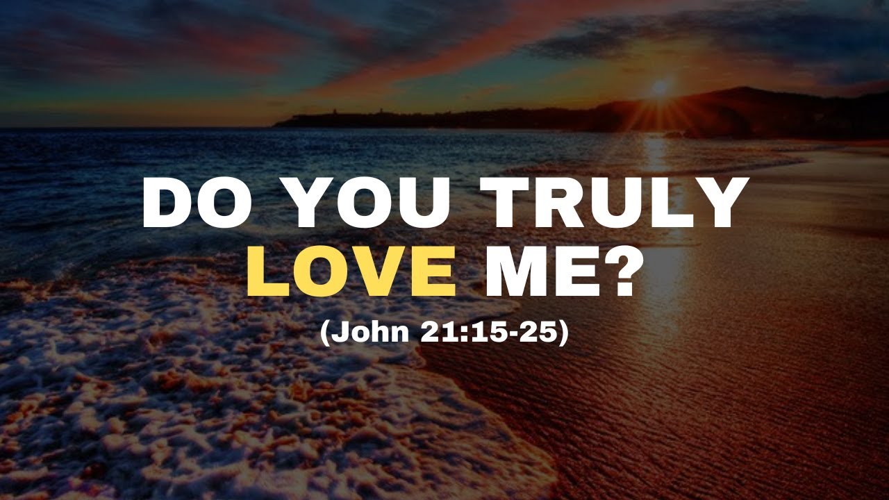 Do you truly love me? (John 21:15-25) II Sunday worship 2024/09/29 ...