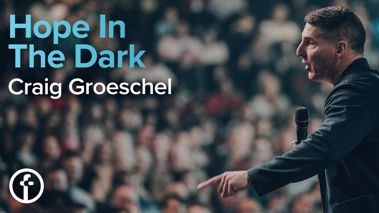 Hope In The Dark | Pastor Craig Groeschel - YouTube