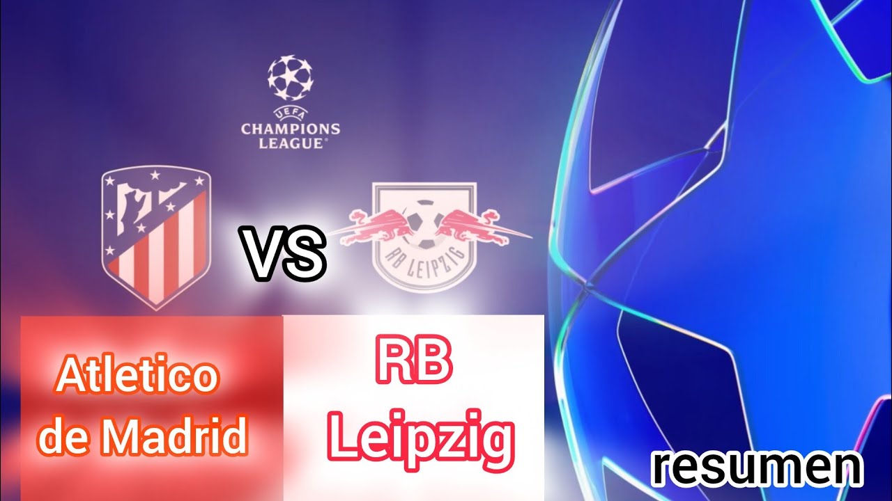Atletico de Madrid vs RB Leipzig resumen - YouTube